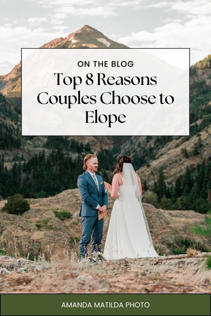 Top 8 Reasons Couples Choose to Elope - Amanda Matilda Photography
